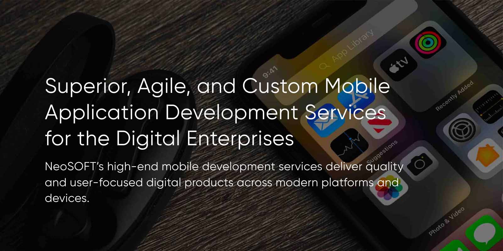 Custom Mobile App Development Services - NeoSOFT