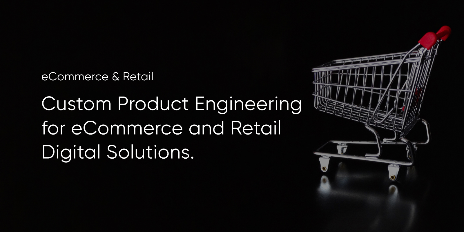 eCommerce and Retail Ecosystem Engineering for your Business | NeoSOFT